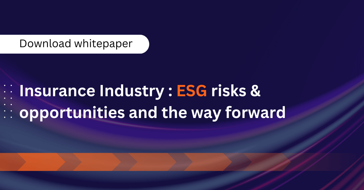 Insurance Industry : ESG risks & opportunities and the way forward